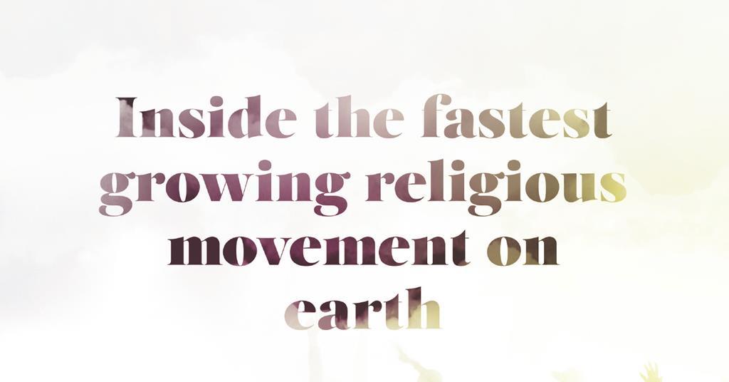 Inside the fastest growing religious movement on earth | Magazine ...