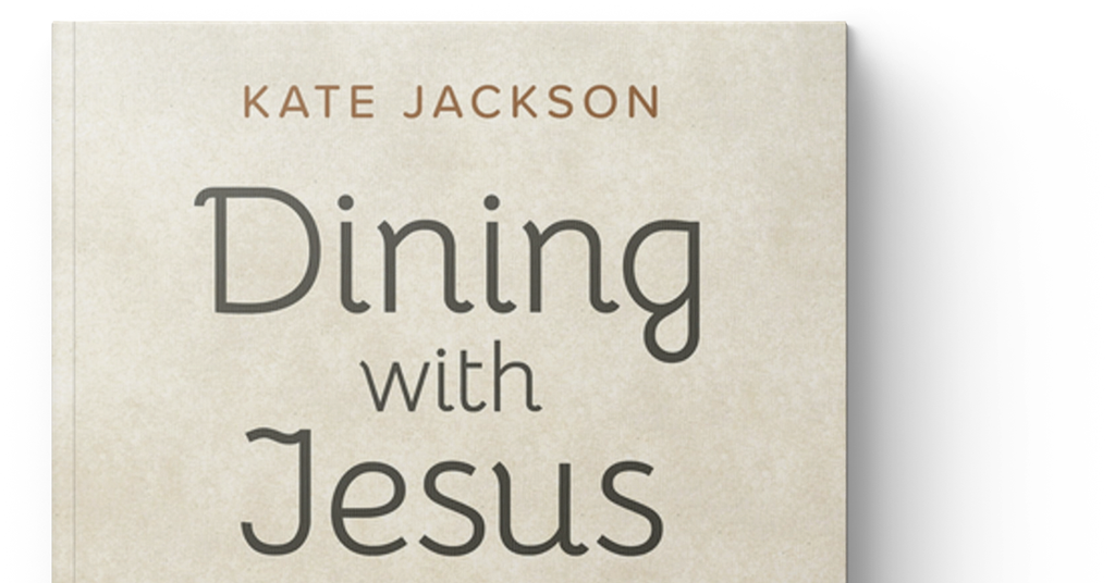 Dining with Jesus - Kate Jackson | Reviews | Premier Christianity