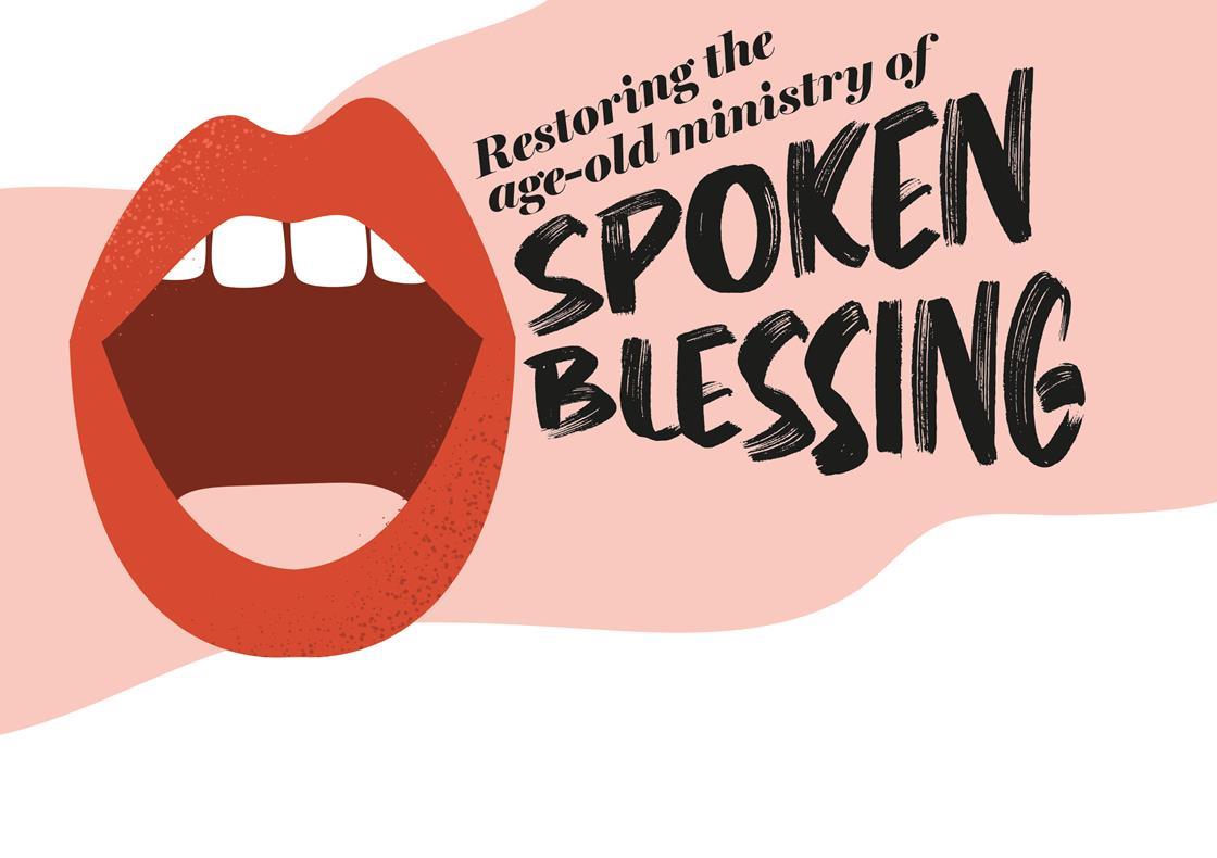 Restoring the age-old ministry of spoken blessing | Magazine Features ...
